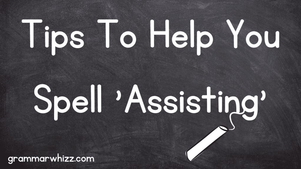 How Do You Spell 'Assisting'? (Mnemonic Tips) - Grammar Whizz