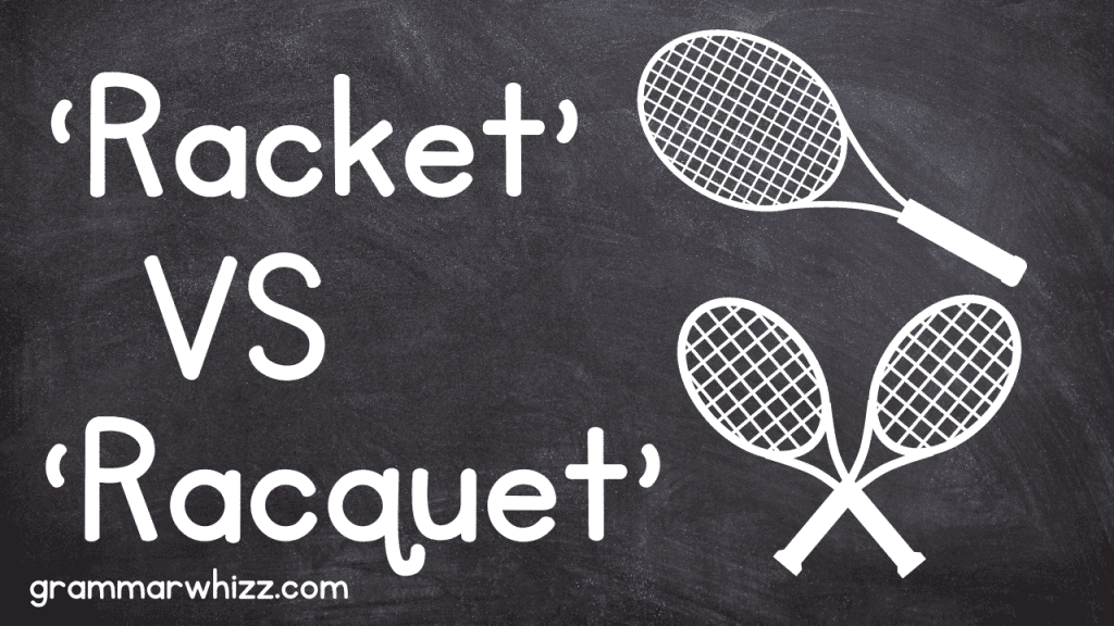 Racket vs Racquet: Correct Uses Explained! - Grammar Whizz
