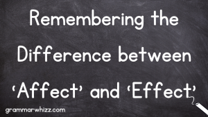 How to Remember the Difference Between 'Affect' and 'Effect' (Easily ...