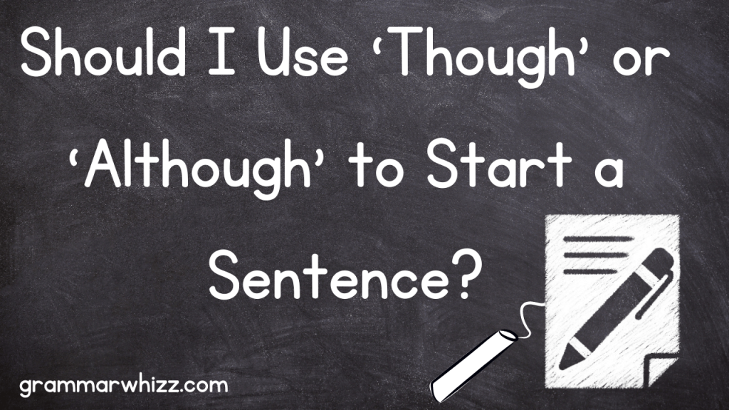 'Though' or 'Although' to Start a Sentence? (Examples and Rules ...